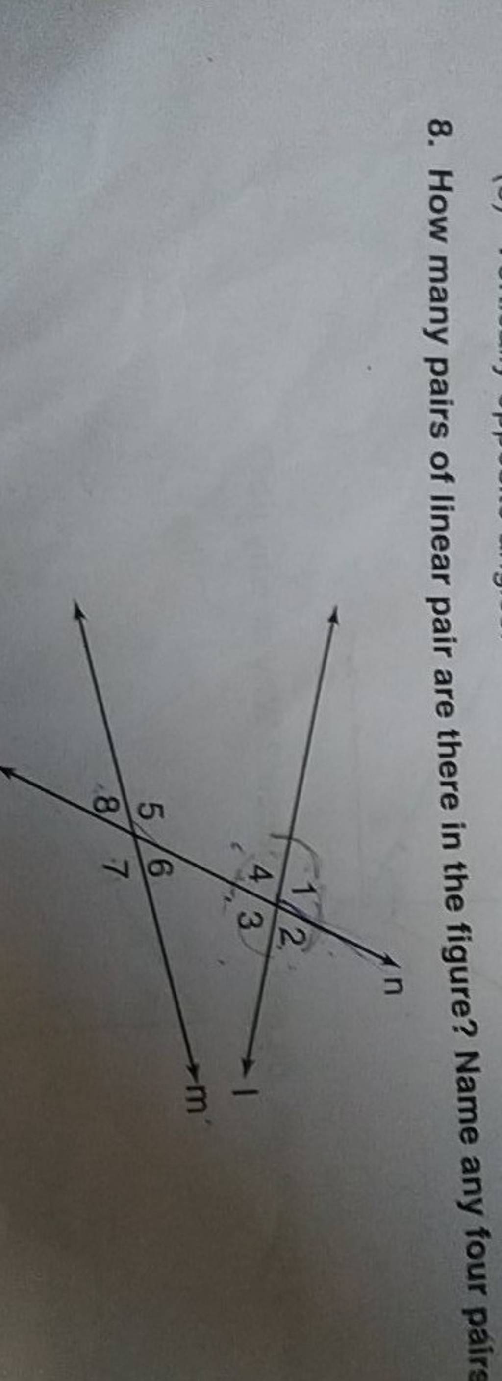 8. How many pairs of linear pair are there in the figure? Name any four p..