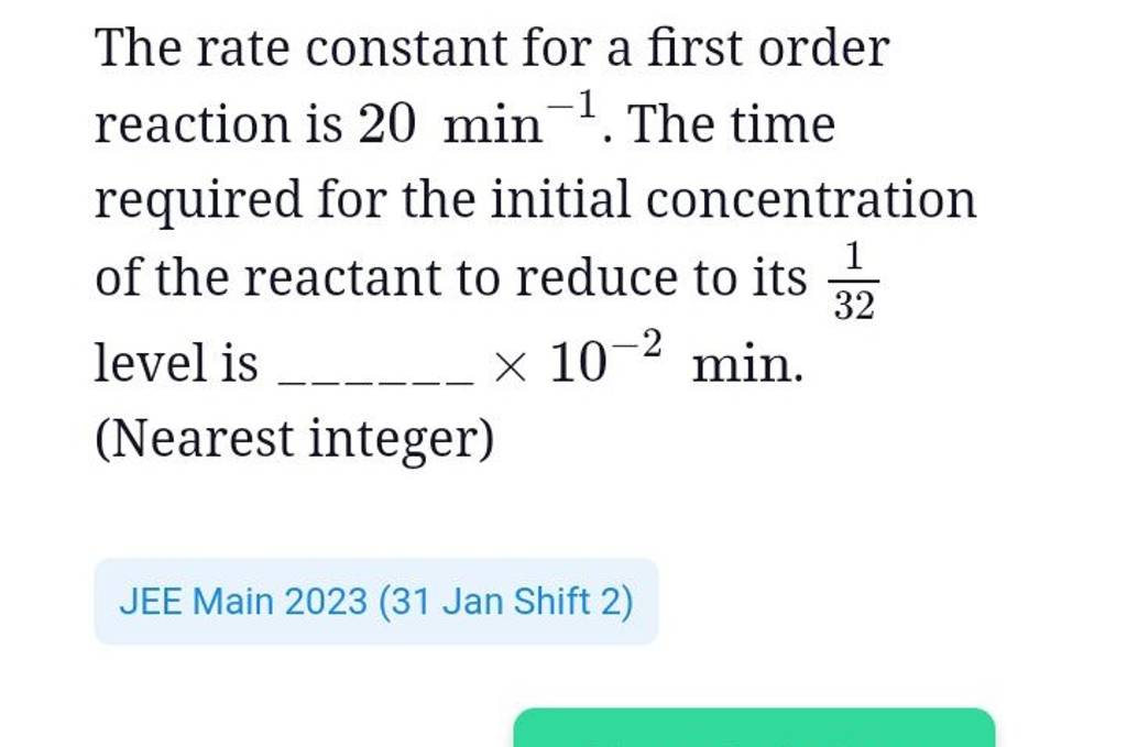 The Rate Constant For A First Order Reaction Is 20 Min−1 The Time Requir