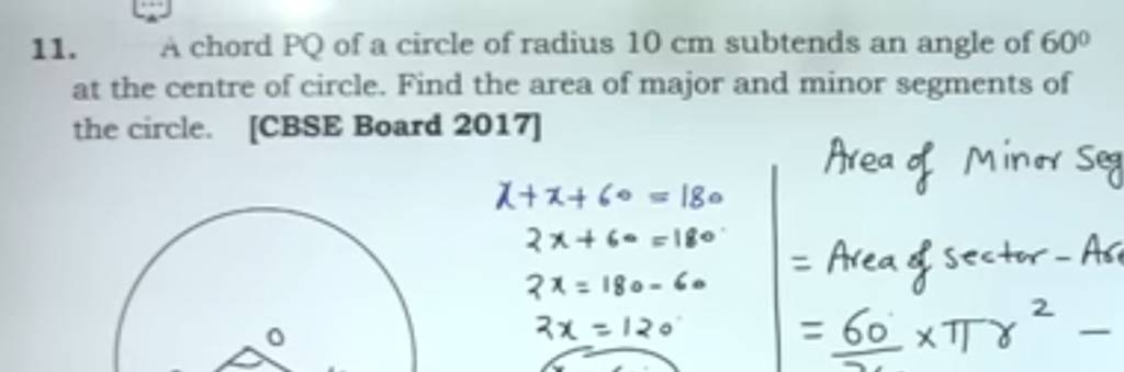 11. A chord PQ of a circle of radius 10 cm subtends an angle of 60∘ at th..