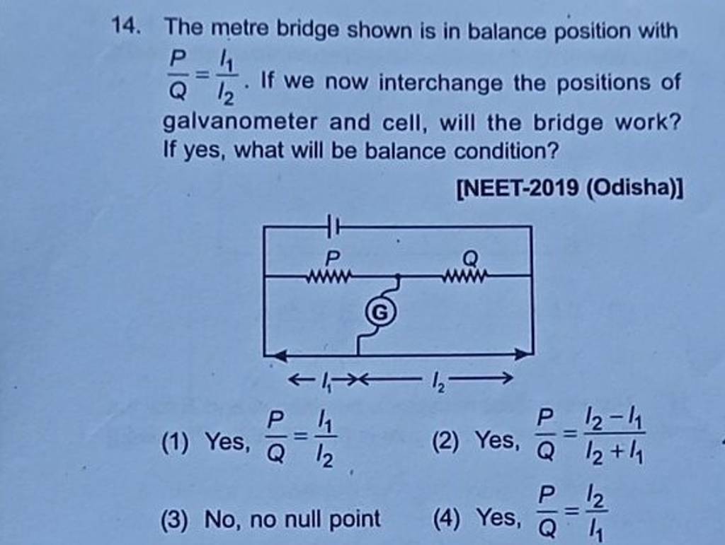 The metre bridge shown is in balance position with QP =I2 I1 . If we now..