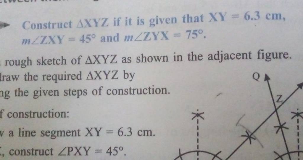 Construct XYZ if it is given that XY=6.3 cm, m∠ZXY=45∘ and m∠ZYX=75∘. ro..
