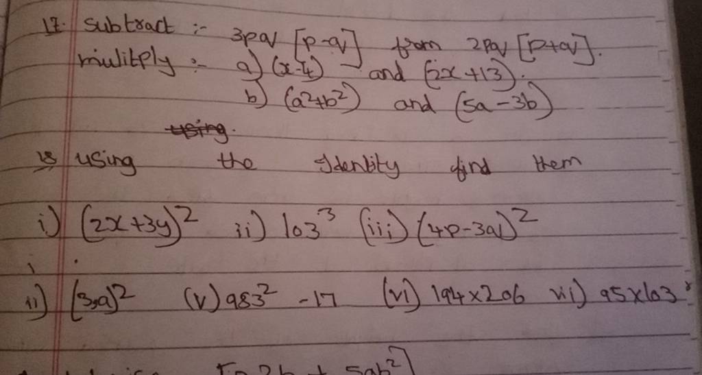 17. Subtract : 3pq[p−q] from 2pq[p+q]]. mulitply :- a) (x−4)] and (2x+13)..