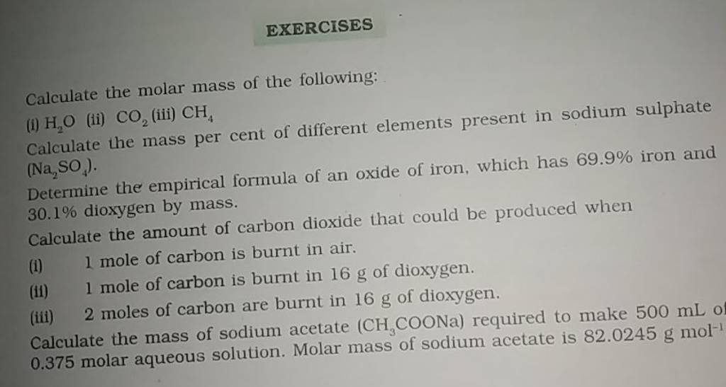 EXERCISES Calculate the molar mass of the following: Calculate the mass p..