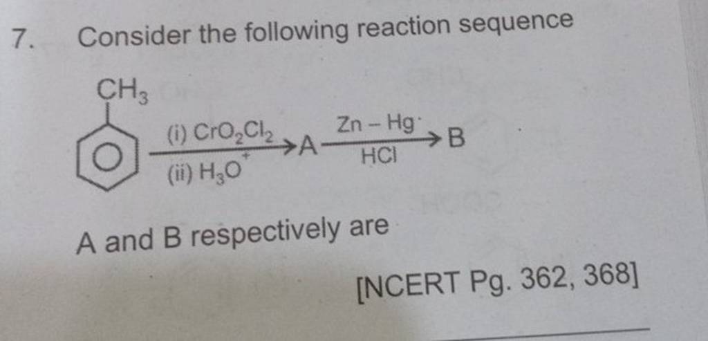 7. Consider the following reaction sequence A and B respectively are [NCE..
