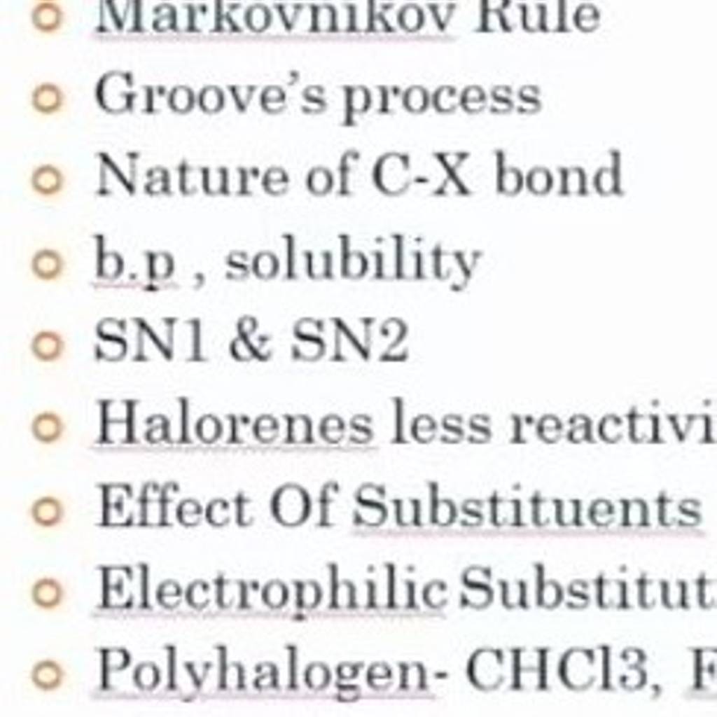 Groove's process Nature of C-X bond b.p, solubility SN1 \& SN2 Halorenes