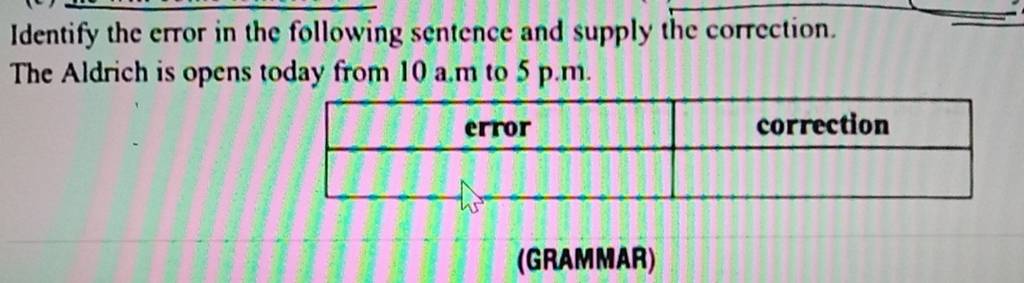 Identify the error in the following sentence and supply the correction. T.. Identify the error in the following sentence and supply the correction. T..