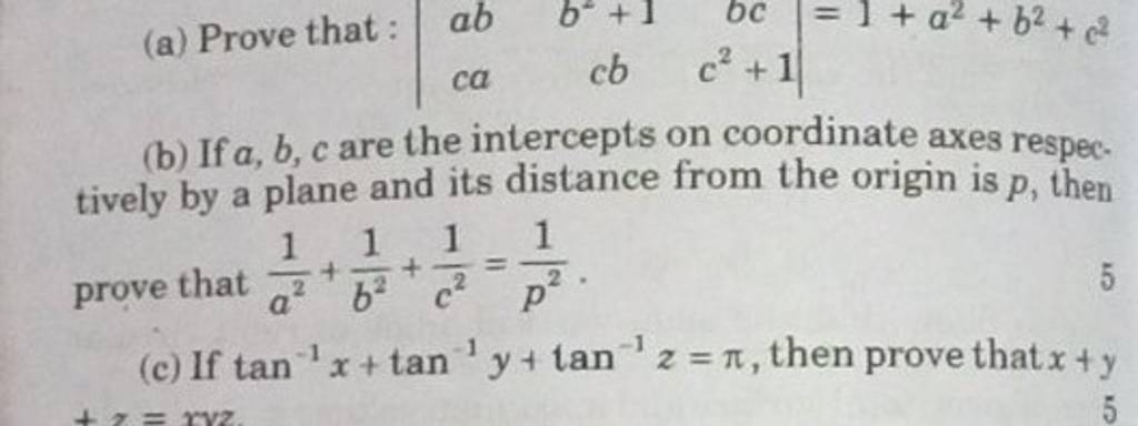 (a) Prove that: ∣∣ abca b2+1cb bcc2+1 ∣∣ =1+a2+b2+c2 (b) If a,b,c are the..