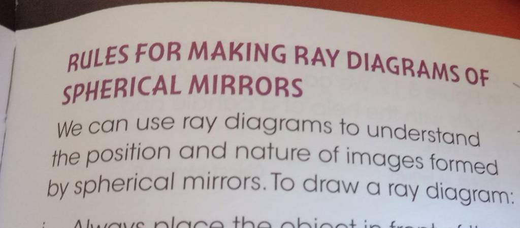 RULES FOR MAKING RAY DIAGRAMS OF SPHERICAL MIRRORS We can use ray diagram..