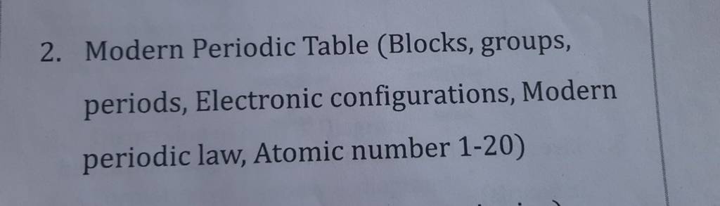 2. Modern Periodic Table (Blocks, groups, periods, Electronic configurati..