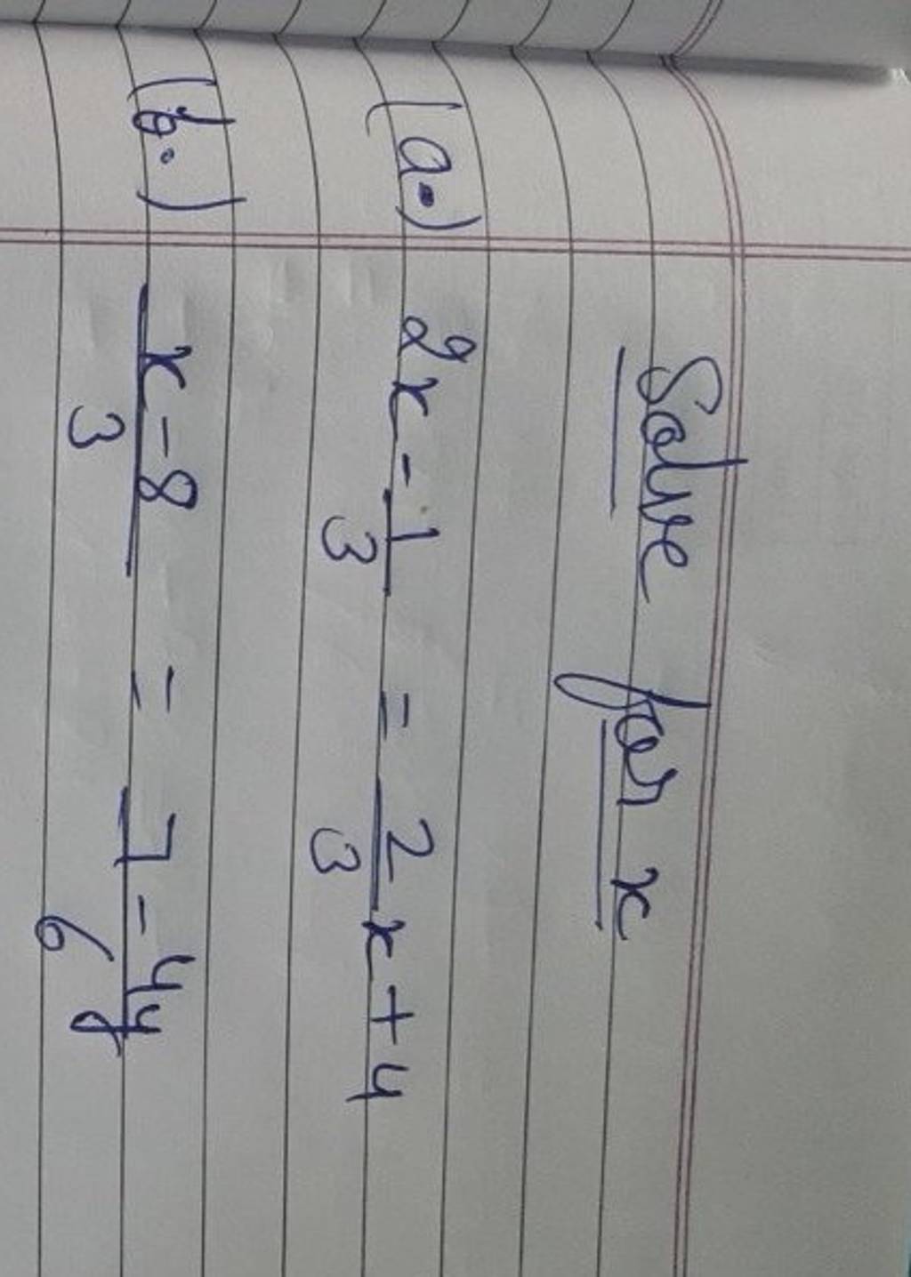 Solve for x (a.) 2x−31 =32 x+4 (b.) 3x−8 =67−4y | Filo