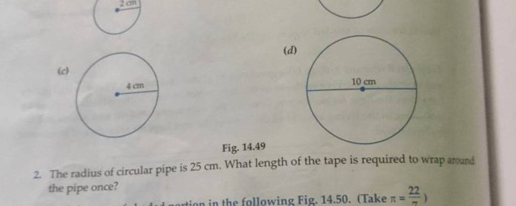 (d) Fig. 14.49 2. The radius of circular pipe is 25 cm. What length of th..