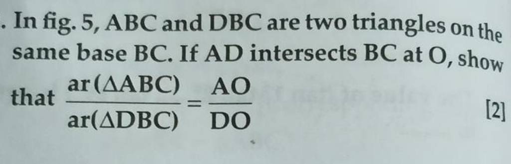 In fig. 5, ABC and DBC are two triangles on the same base BC. If AD inter..