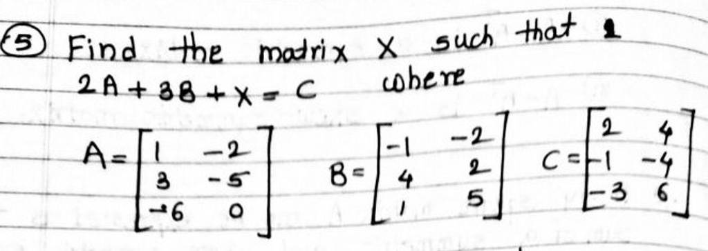 5 Find The Matrix X Such That 1 2a3bxc Where Aleft Begin Array