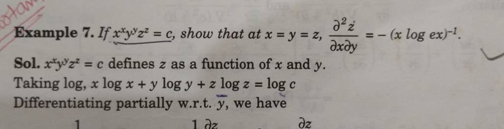 Example 7. If xxyyzz=c, show that at x=y=z,∂x∂y∂2z =−(xlogex)−1. Sol. xxy..
