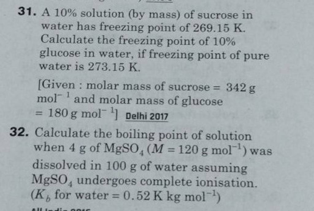 31. A 10% solution (by mass) of sucrose in water has freezing point of 26..