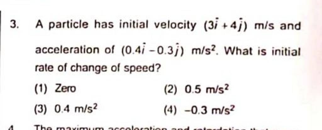A Particle Has Initial Velocity 3i4j˙ Ms And Acceleration Of 04i˙−0 1138