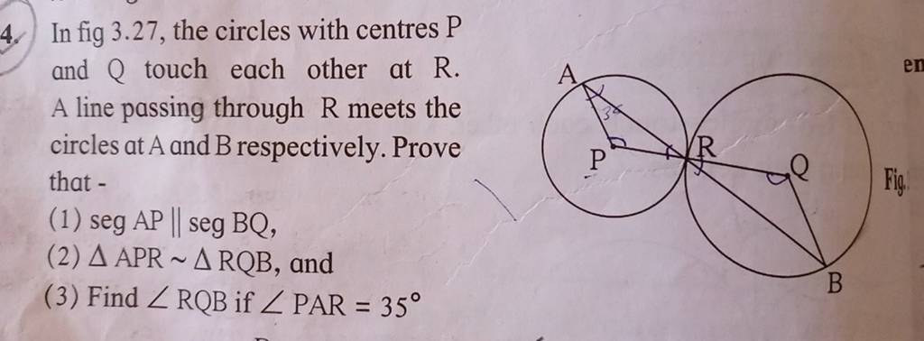 4. In fig 3.27, the circles with centres P and Q touch each other at R. A..