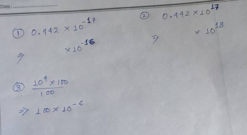 (1) 0.442×10−17 (2) 0.442×1017⇒×10−16⇒×1018 (3) 100104×100 ⇒100×10−6