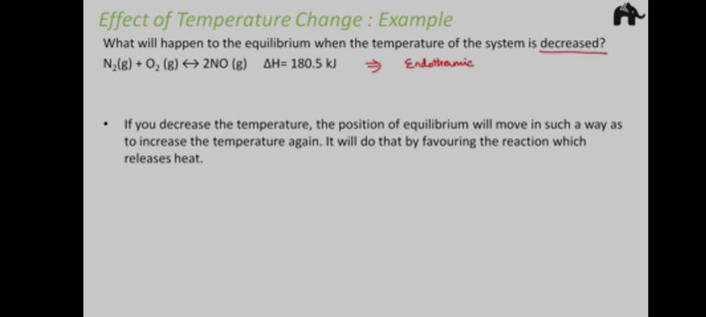 Effect of Temperature Change: Example What will happen to the equilibrium..