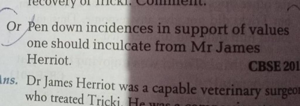 Or Pen down incidences in support of values one should inculcate from Mr
