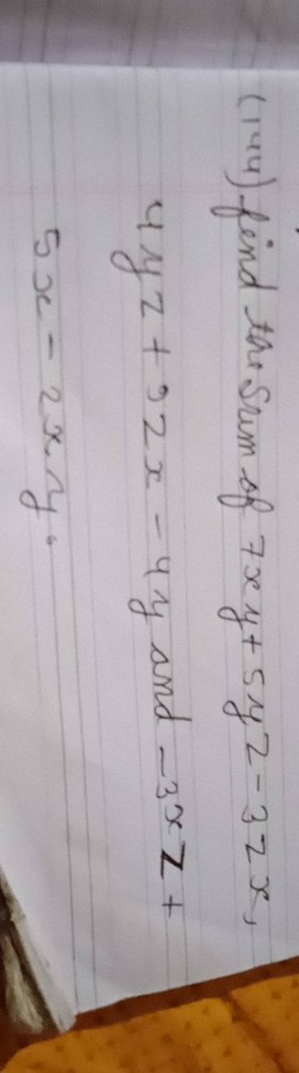 (144) find the Shm of 7xy+5yz−3zx, 4yz+9zx−4y and −3xz+5x−2xy. | Filo
