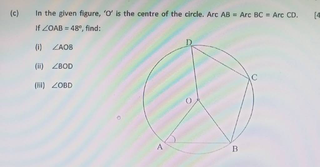 (c) In the given figure, ' O ' is the centre of the circle. Arc AB=ArcBC=..