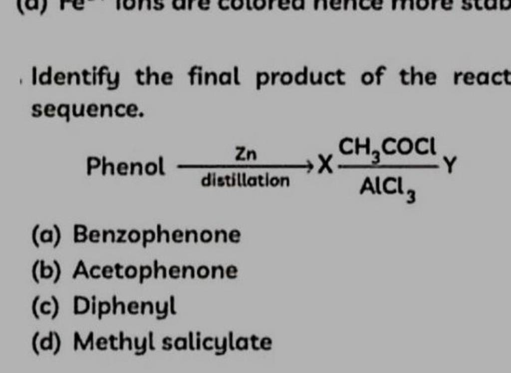 Identify the final product of the react sequence. Phenol distillation Z..