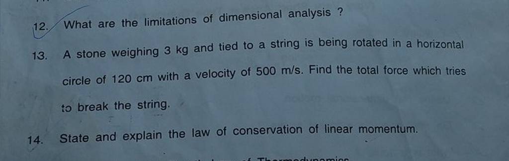12. What are the limitations of dimensional analysis ? 13. A stone weighi..