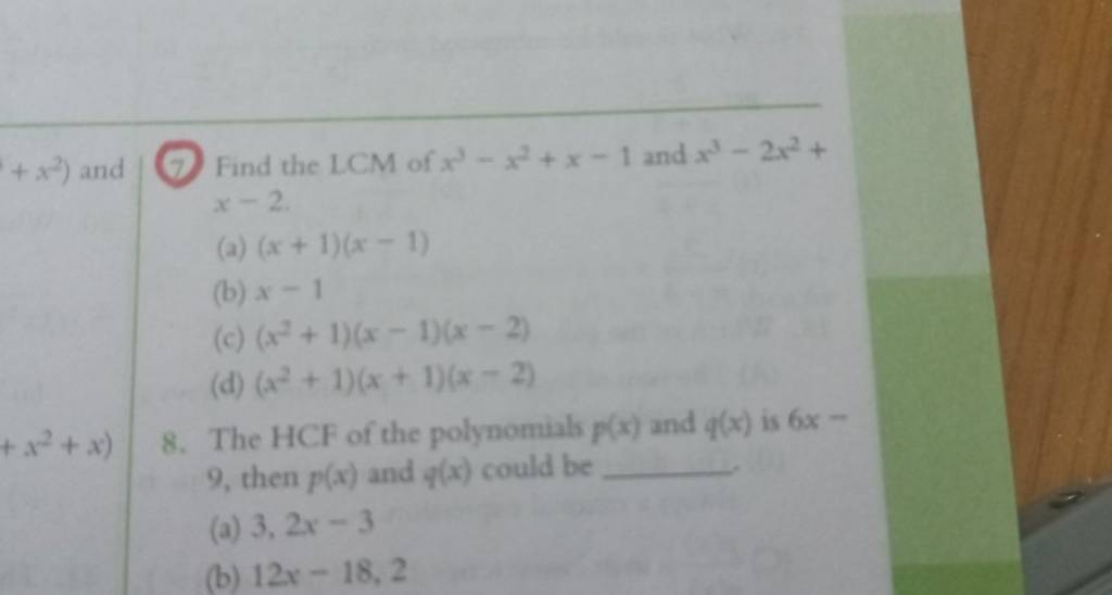 +x2+x)8. The HCF of the polynomials p(x) and q(x) is 6x− 9, then p(x) and..