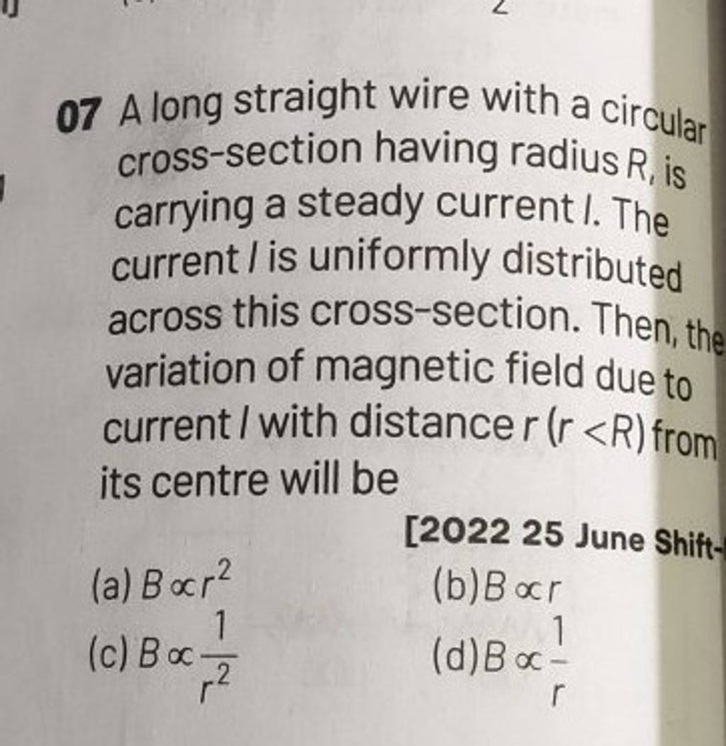 07 A long straight wire with a circular cross-section having radius R, is..