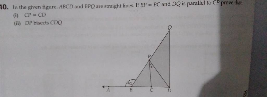 40. In the given figure, ABCD and BPQ are straight lines. If BP=BC and DQ..