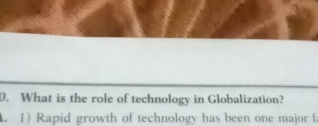 What is the role of technology in Globalization? 1) Rapid growth of techn..