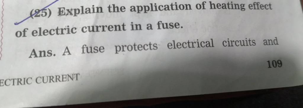 (25) Explain the application of heating effect of electric current in a f..