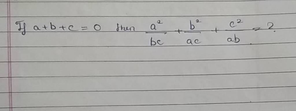 If a+b+c=0 then bca2 +acb2 +abc2 = ? | Filo