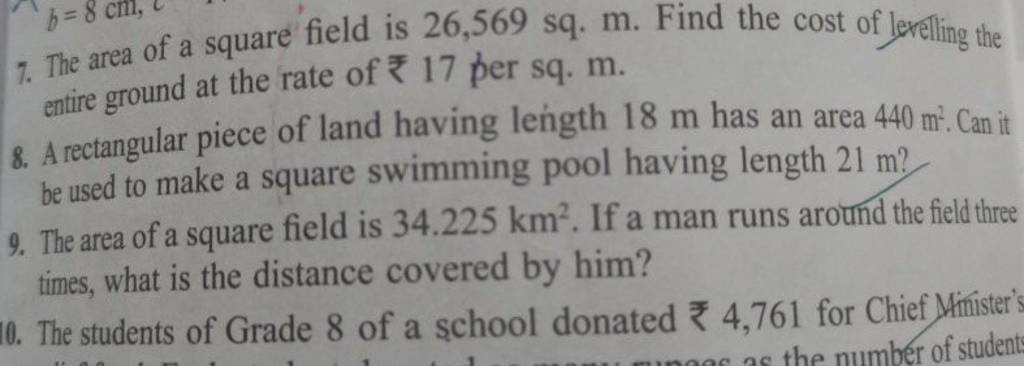 7. The area of a square field is 26,569 sq. m. Find the cost of lexelling..