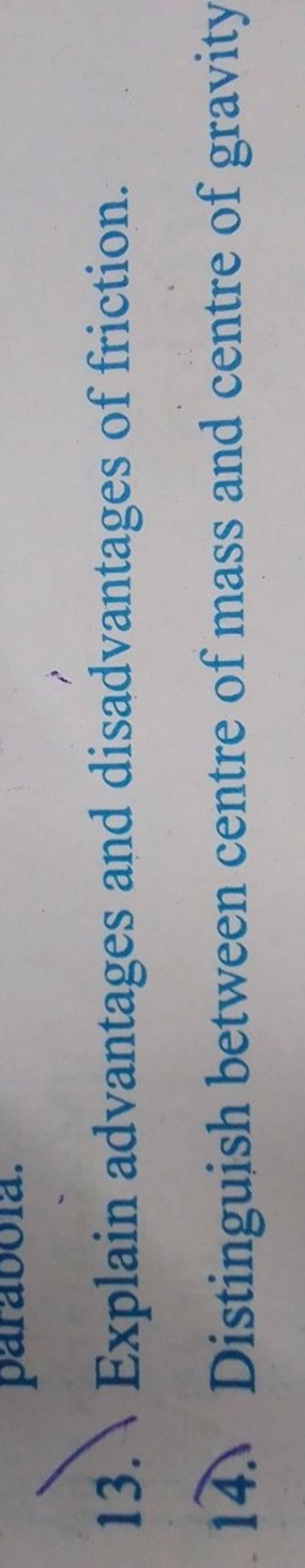 13. Explain advantages and disadvantages of friction. 14. Distinguish bet.. 13. Explain advantages and disadvantages of friction. 14. Distinguish bet..