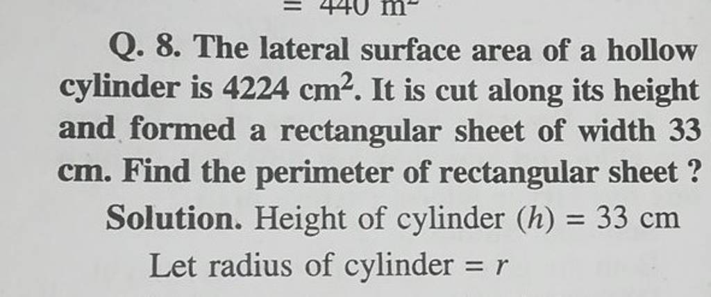 Q. 8. The lateral surface area of a hollow cylinder is 4224 cm2. It is cu..