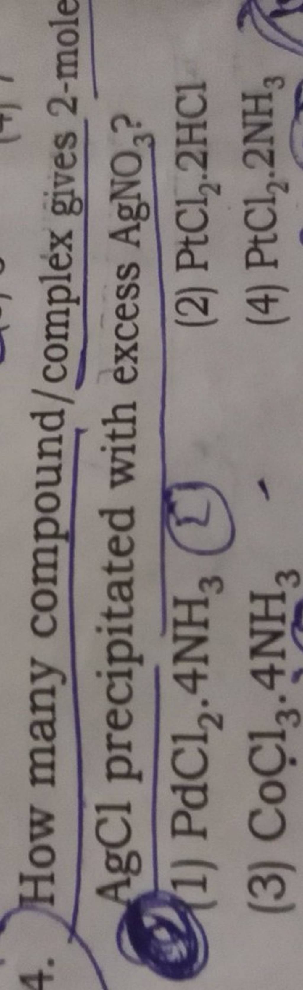 How many compound/complex gives 2 -mole AgCl precipitated with excess AgN..