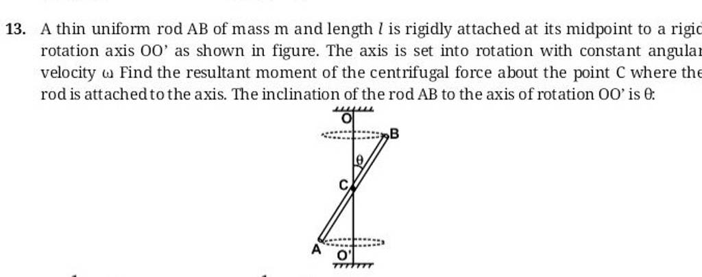 13. A thin uniform rod AB of mass m and length l is rigidly attached at i..