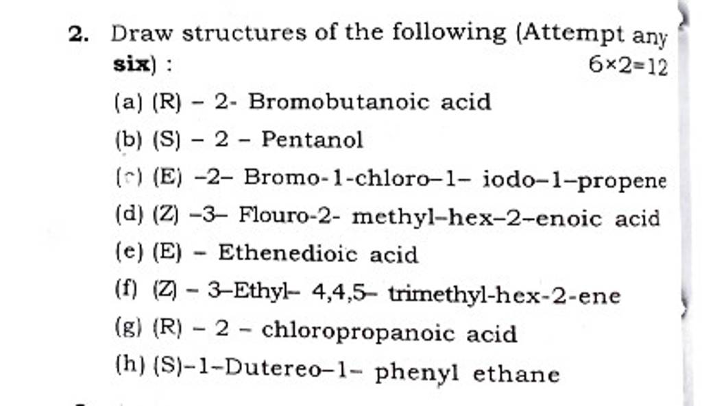 Draw structures of the following (Attempt any sir) : 6×2=12 | Filo