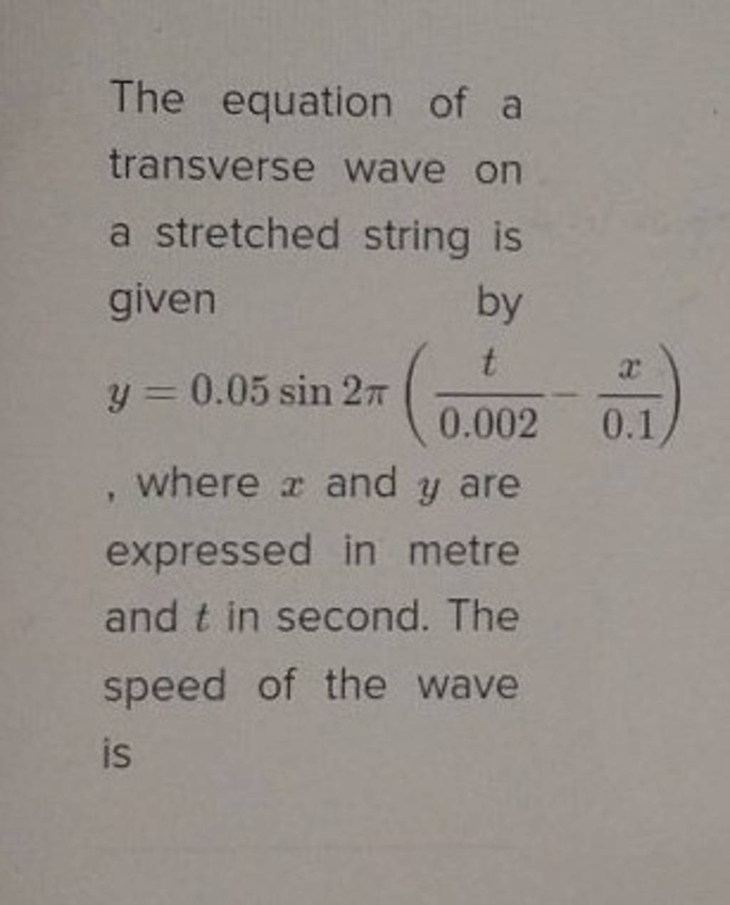 The equation of a transverse wave on a stretched string is given by y=0.0..