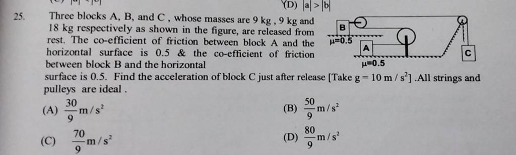 Three blocks A,B, and C, whose masses are 9 kg,9 kg and 18 kg respectivel..