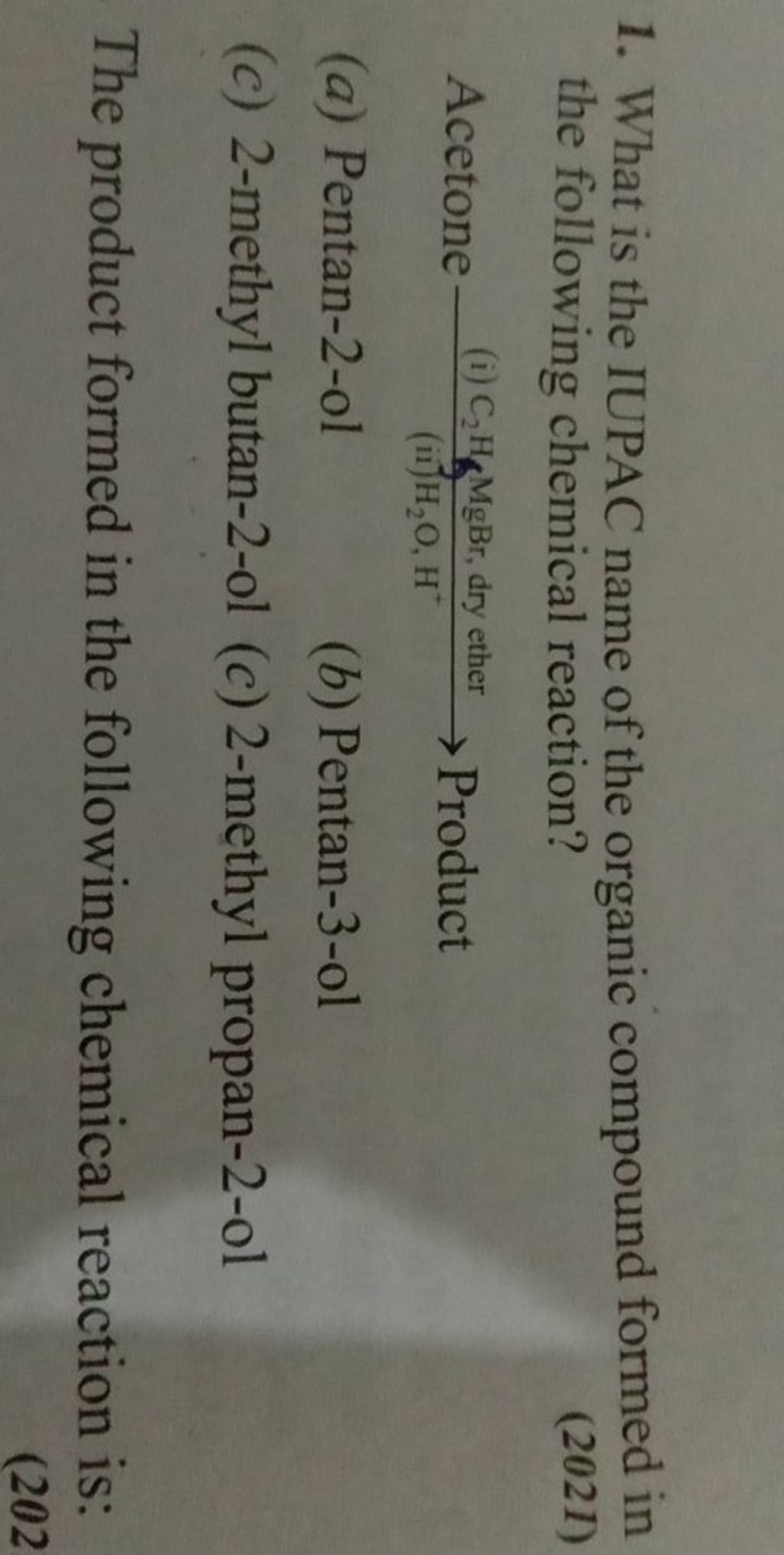 1. What is the IUPAC name of the organic compound formed in the following..
