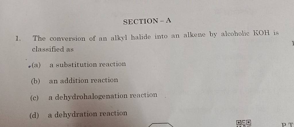 SECTION - A 1. The conversion of an alkyl halide into an alkene by alcoho..