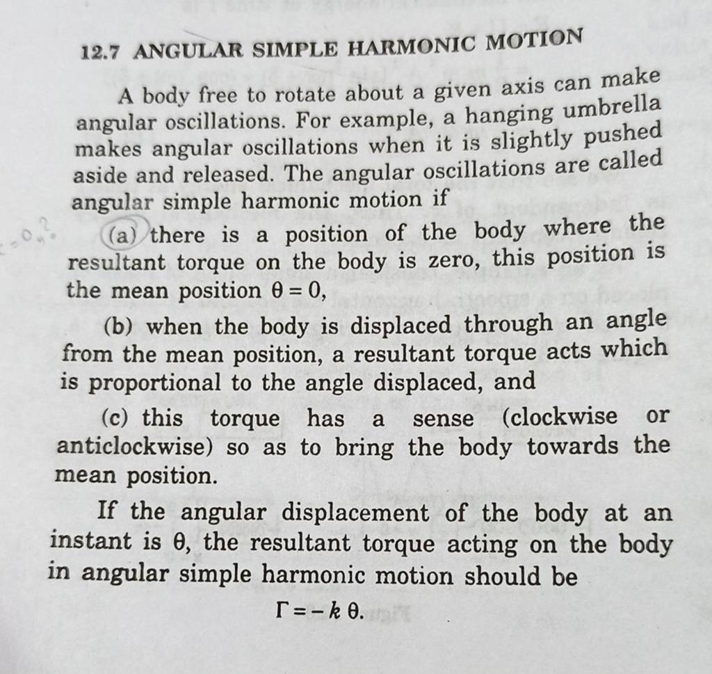 12.7 ANGULAR SIMPLE HARMONIC MOTION A body free to rotate about a given a..