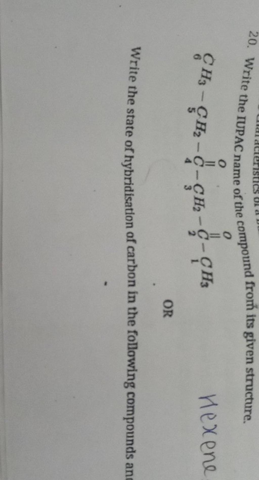 20. Write the IUPAC name of the compound from its given structure. Hexene.. 20. Write the IUPAC name of the compound from its given structure. Hexene..