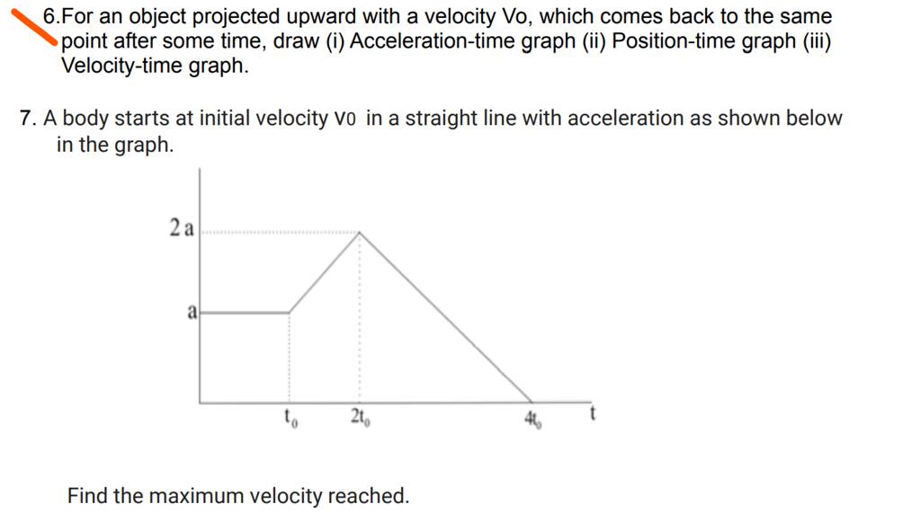 6.For an object projected upward with a velocity Vo, which comes back to 6.For an object projected upward with a velocity Vo, which comes back to