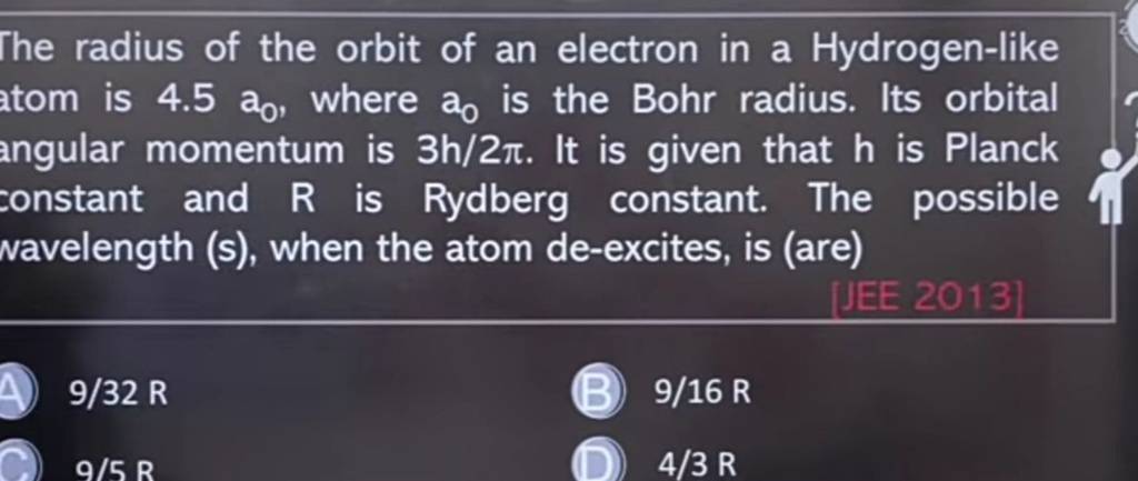 The Radius Of The Orbit Of An Electron In A Hydrogen Like Atom Is 4 5a0