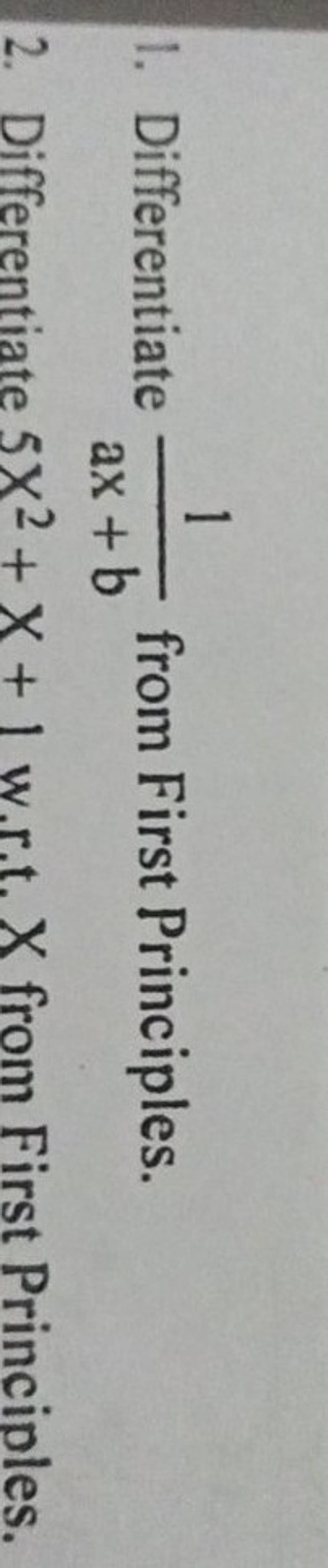 1. Differentiate ax+b1 from First Principles. 2. Differentiate 5X2+X+1 w.. 1. Differentiate ax+b1 from First Principles. 2. Differentiate 5X2+X+1 w..