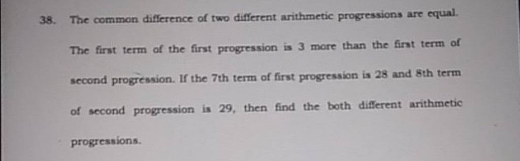 38. The common difference of two different arithmetic progressions are eq..